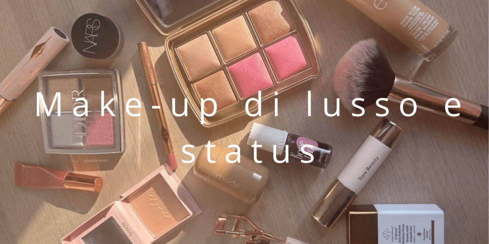 Make-up di lusso e status: cosa dice davvero il tuo beauty? - AdL Mag